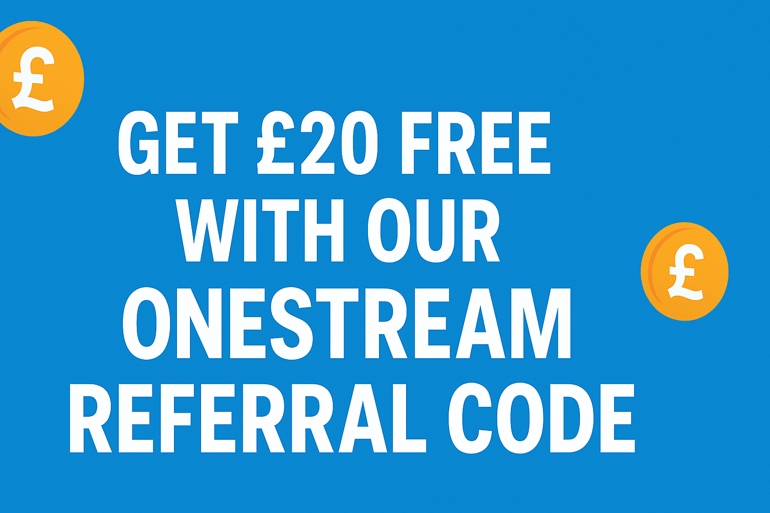 Onestream Referral Code UK – Get £20 Free Credit